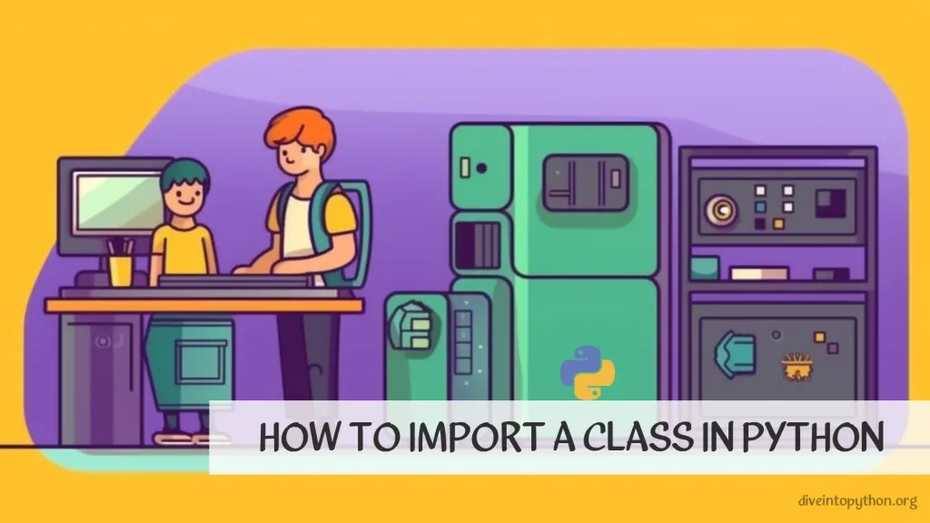 Learn How To Import Class From Another Python File Guide With Examples